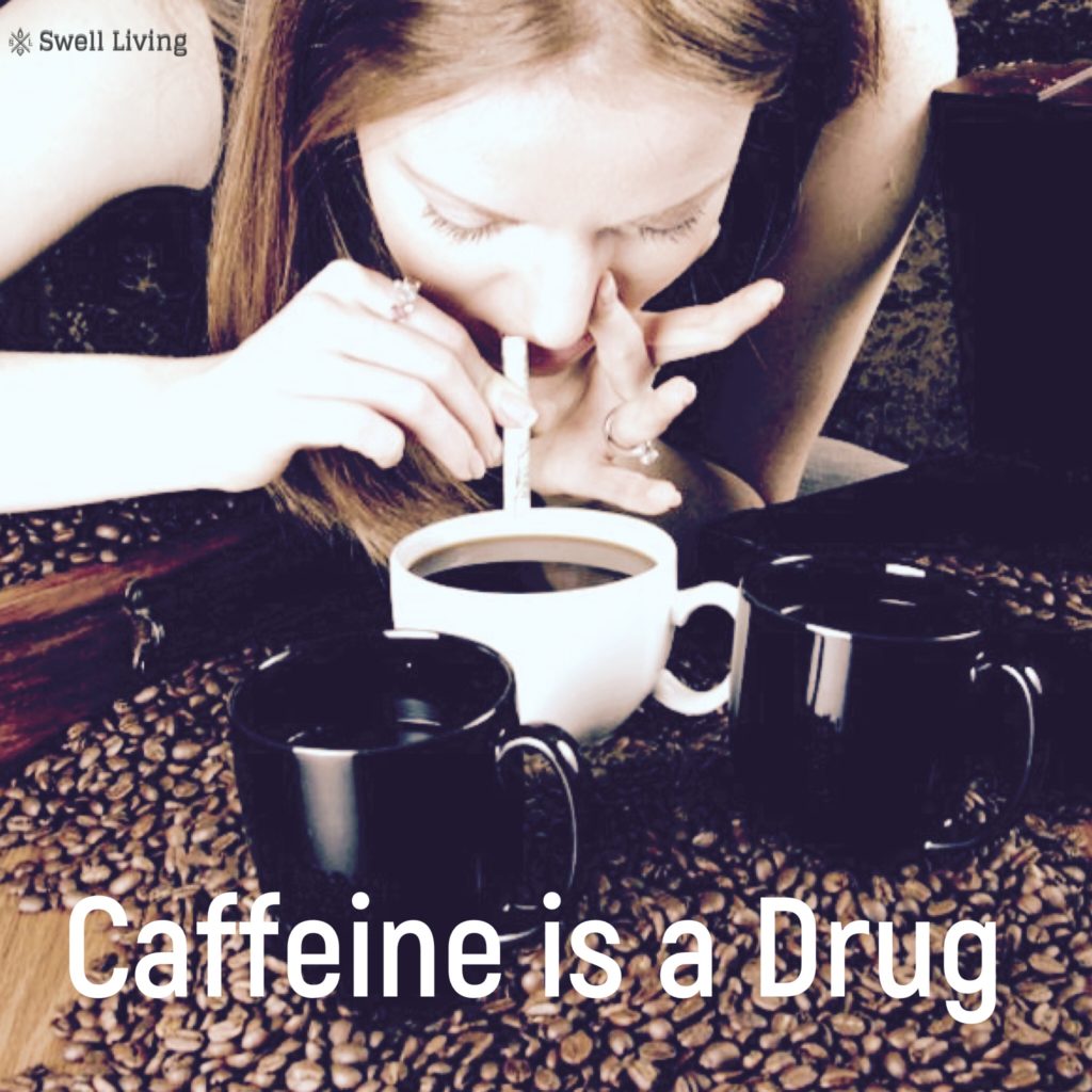 Caffeine is a Drug – Swell Living
